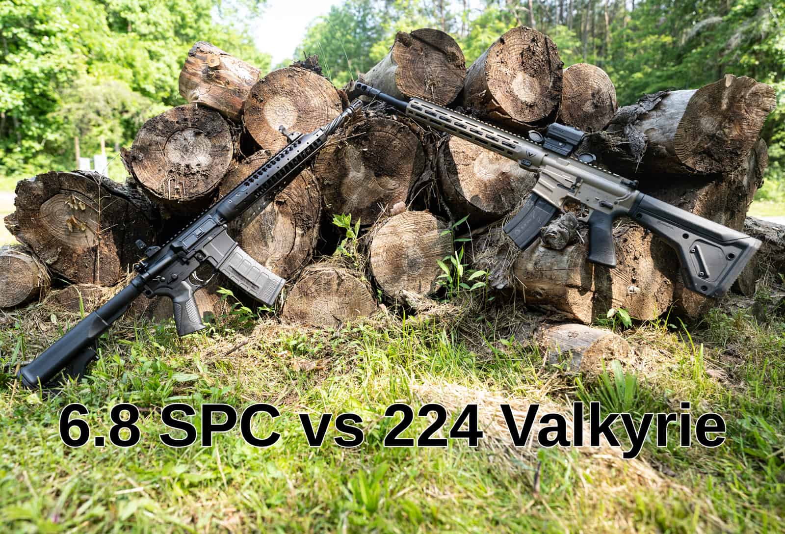 6.8 SPC vs. 224 Valkyrie - What's A Better Pick?