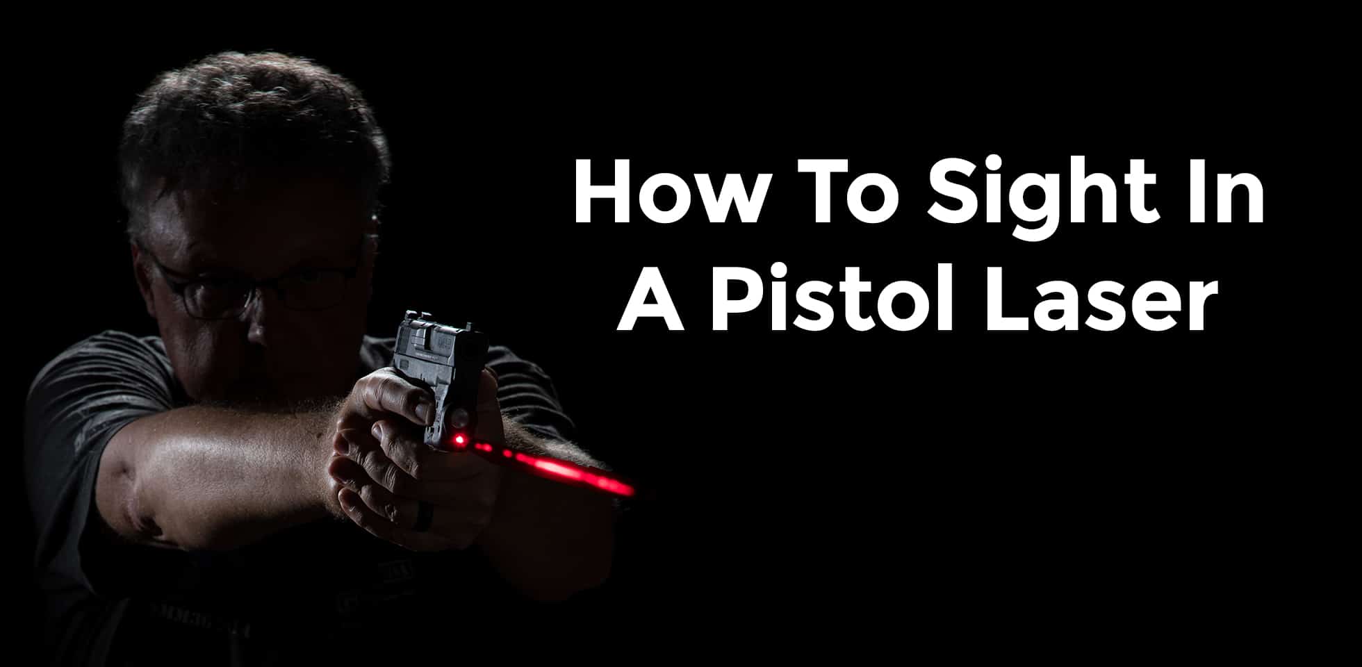 How To Sight In A Laser on Pistol - AmmoMan School of Guns Blog